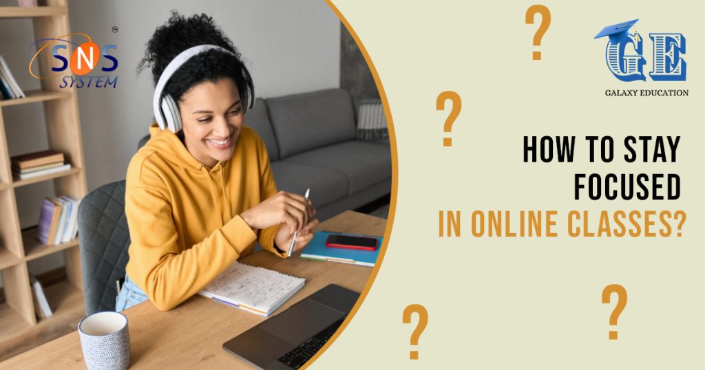 How to Stay Focused in Online Classes? – Galaxy Educations